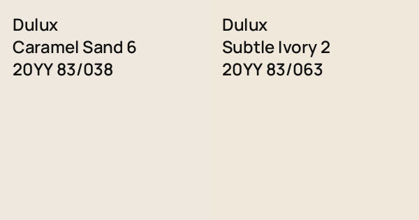 Dulux Caramel Sand 6 vs. Dulux Subtle Ivory 2 comparison