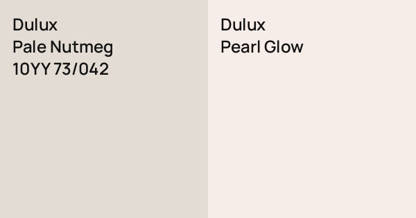 Dulux Pale Nutmeg vs. Dulux Pearl Glow comparison