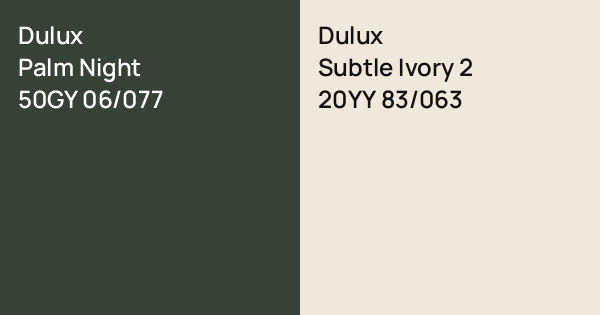 Dulux Palm Night vs. Dulux Subtle Ivory 2 comparison
