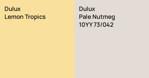 Dulux Lemon Tropics vs. Dulux Pale Nutmeg comparison