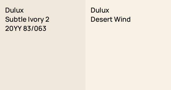 Dulux Subtle Ivory 2 vs. Dulux Desert Wind comparison